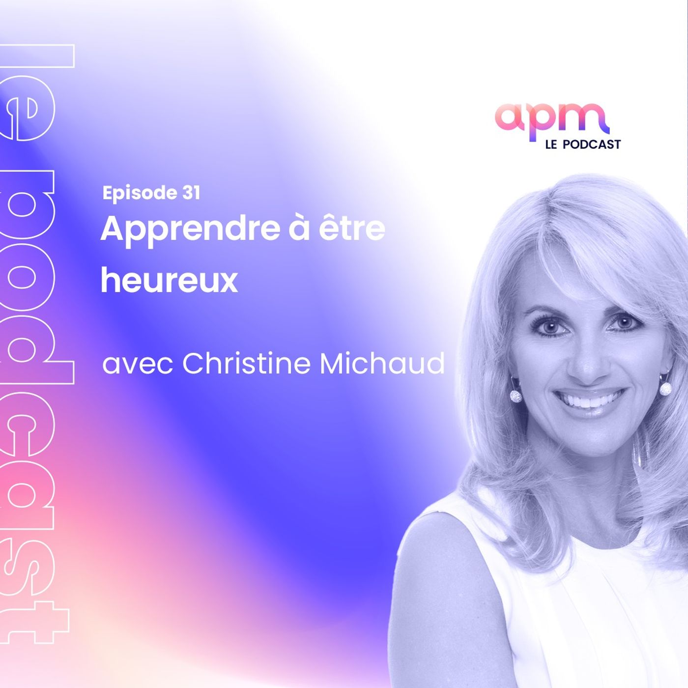 Christine Michaud : Apprendre à être heureux - APM