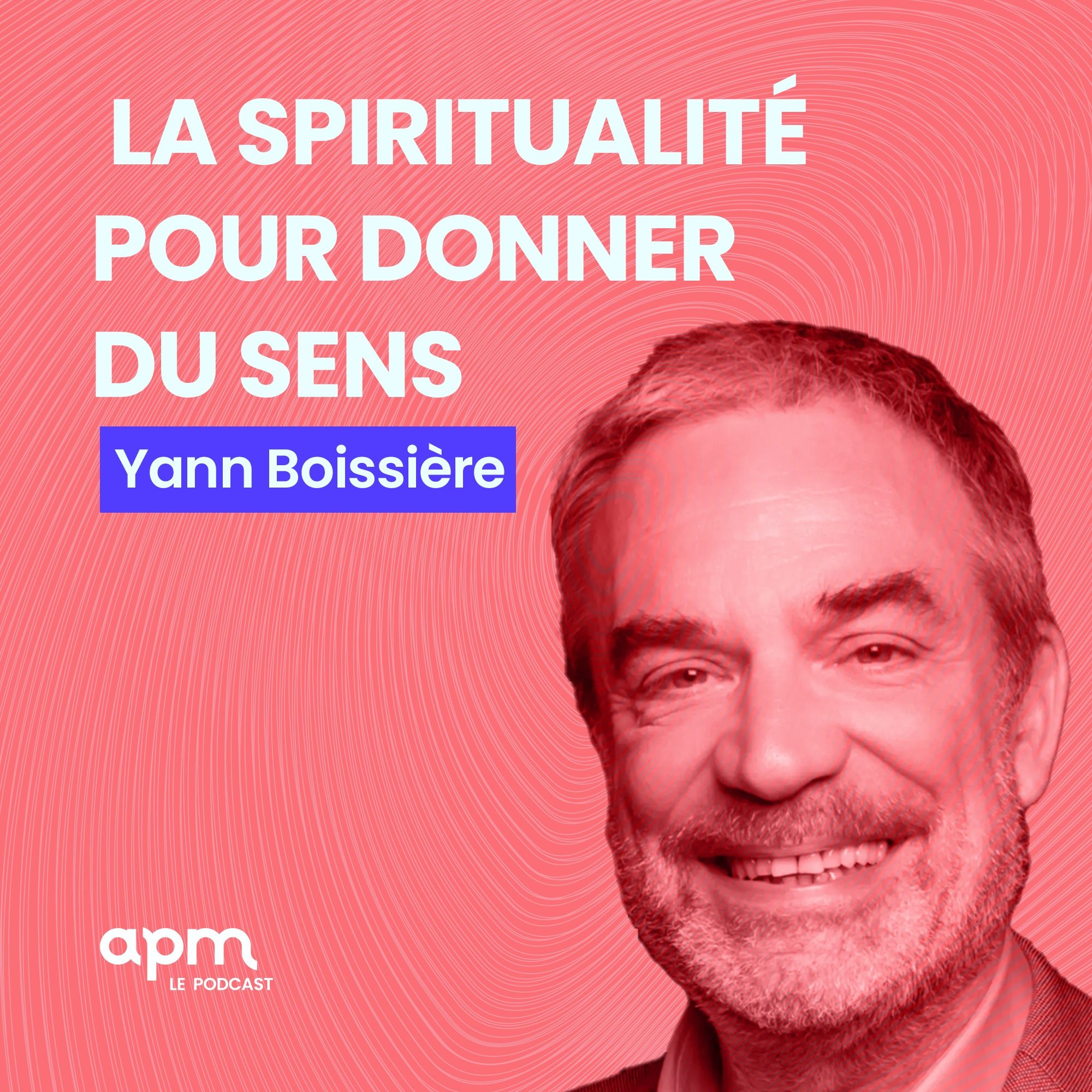 Yann Boissière - La Spiritualité pour Donner du Sens - APM