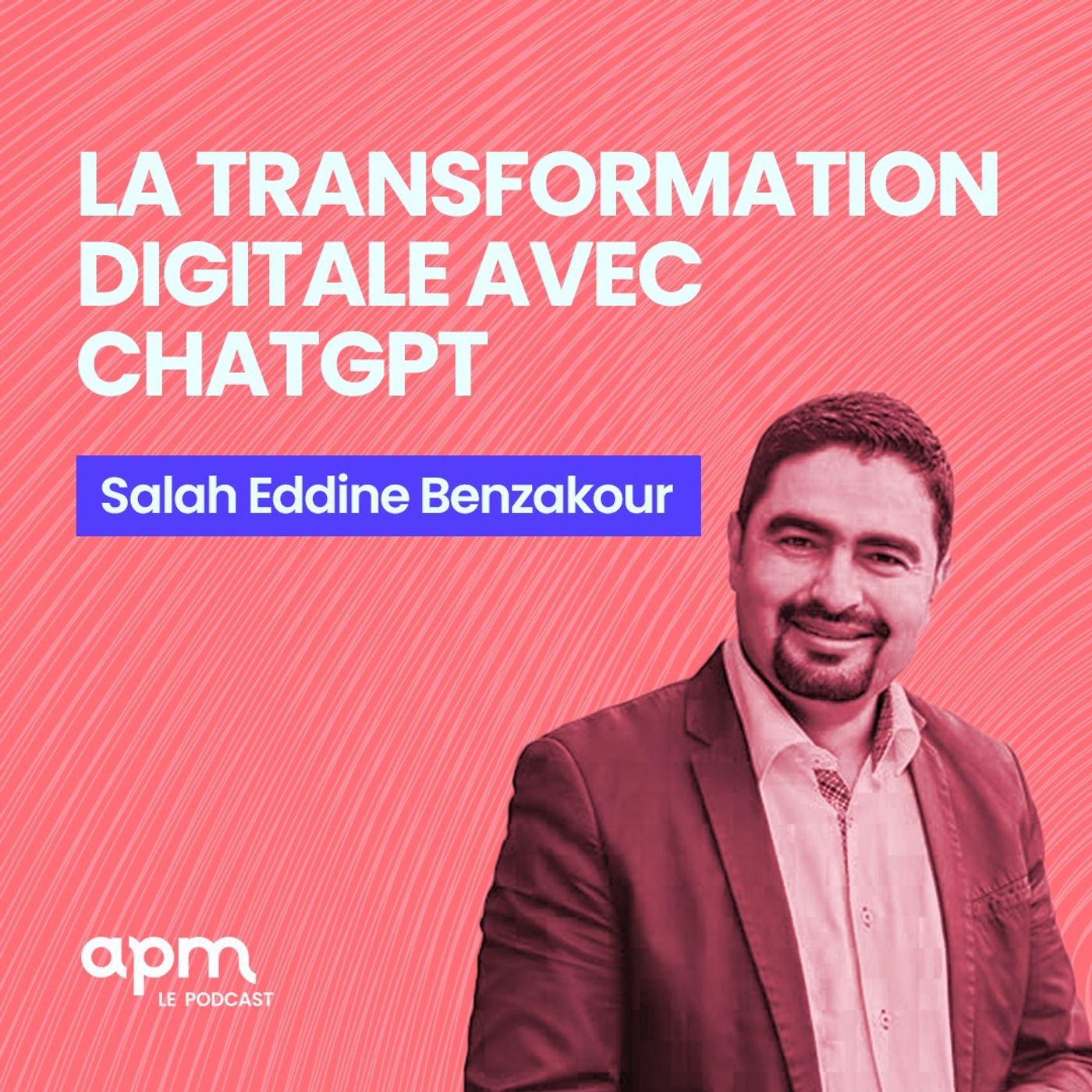 Salah-Eddine Benzakour - La Transformation Digitale avec ChatGPT - APM