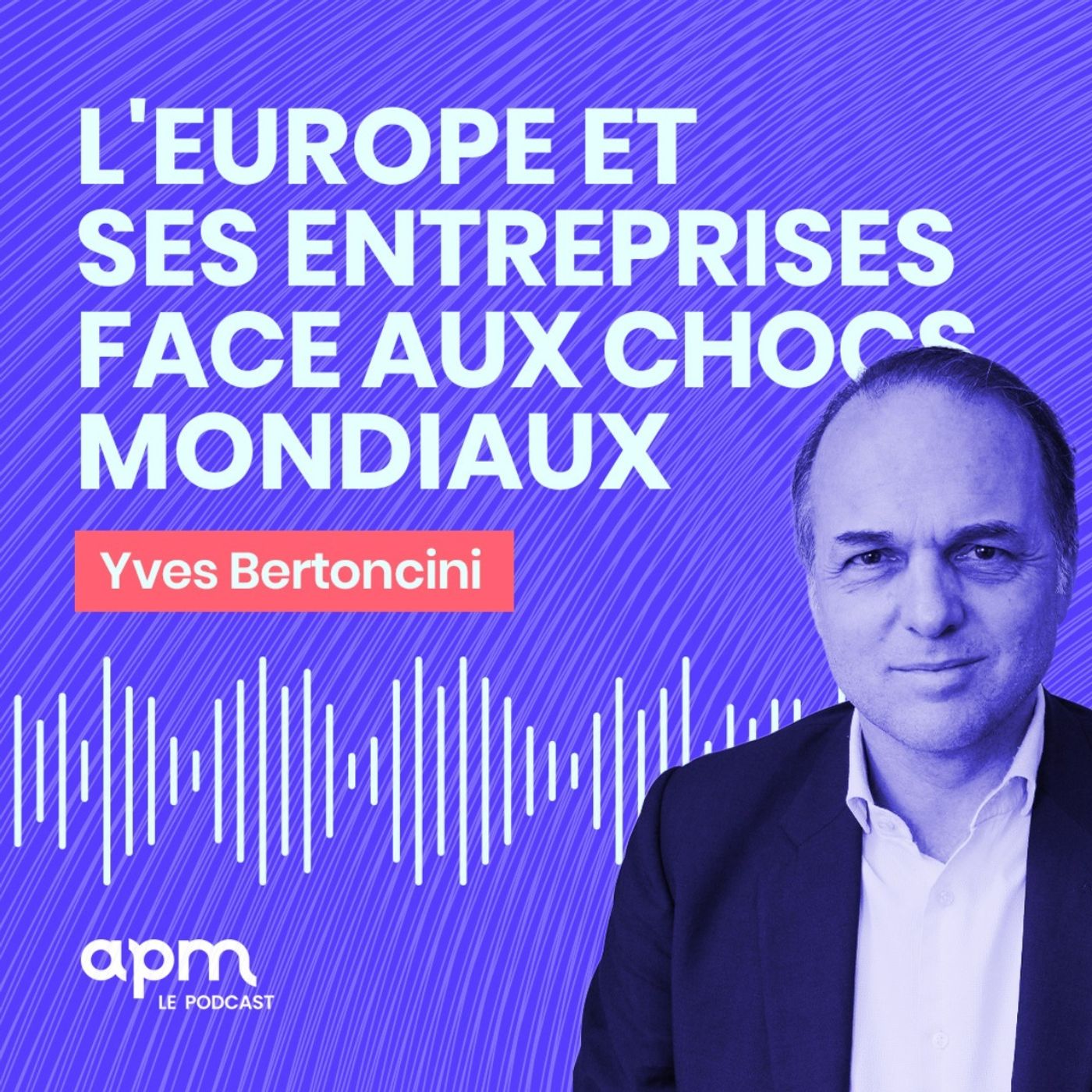 [Rediff] Yves Bertoncini - L'Europe et ses entreprises face aux chocs ...